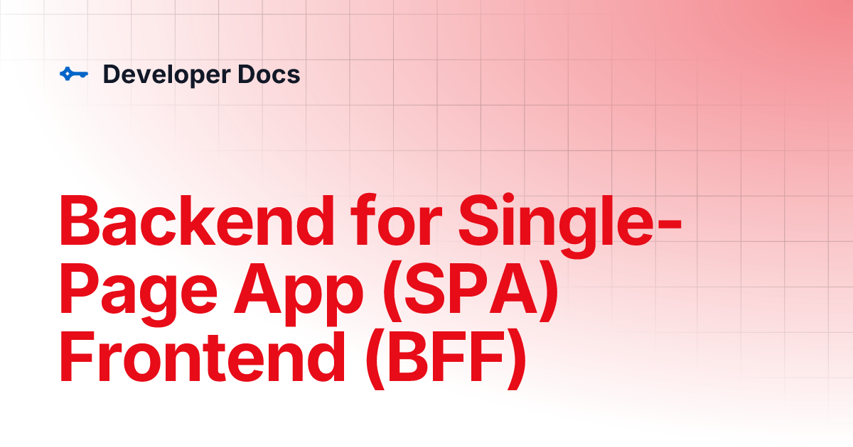 Backend for Single-Page App (SPA) Frontend (BFF) | Developer Docs