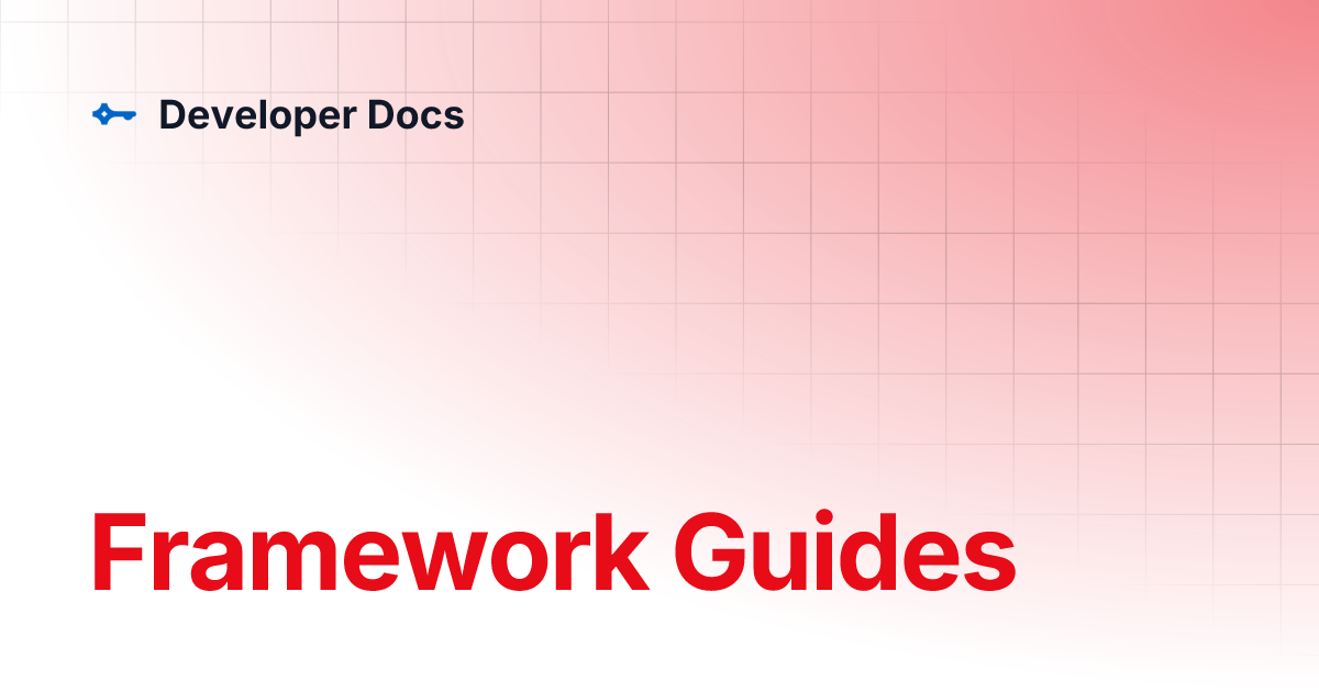 Framework Guides | Developer Docs