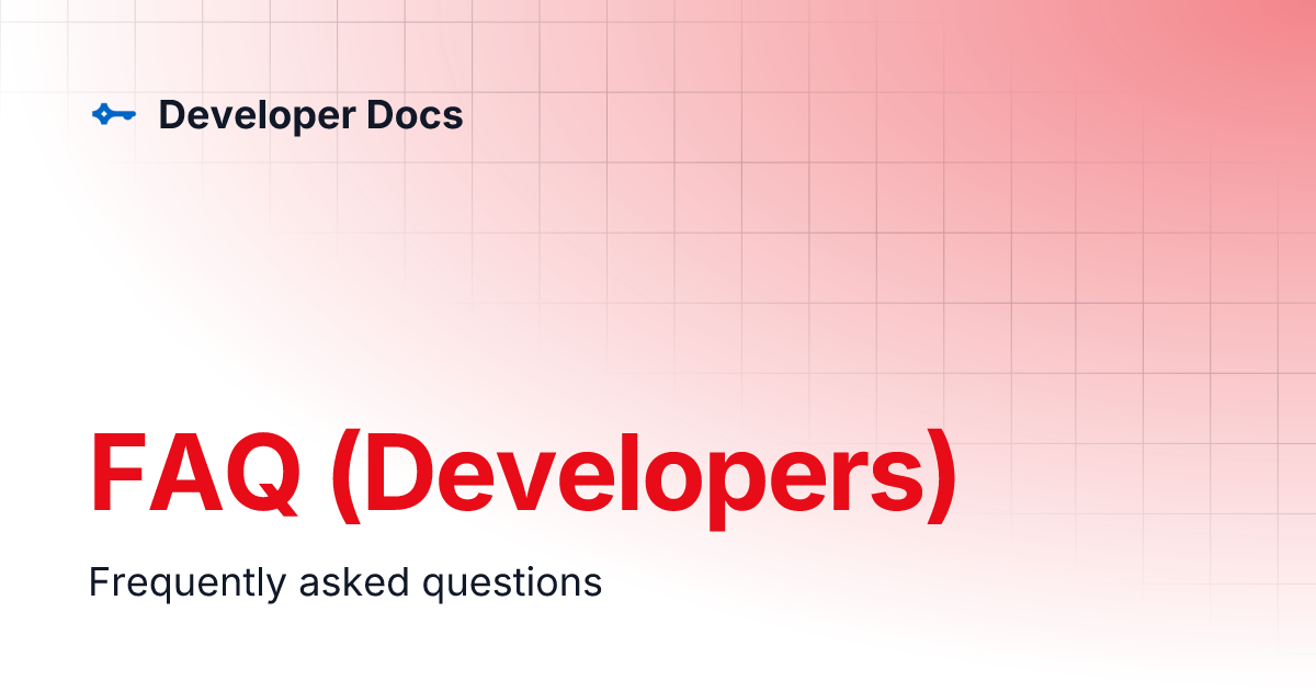 FAQ (Developers) | Developer Docs