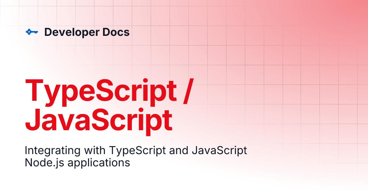 TypeScript / JavaScript | Developer Docs