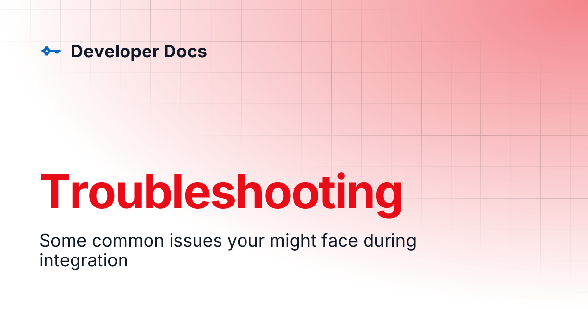Troubleshooting | Developer Docs